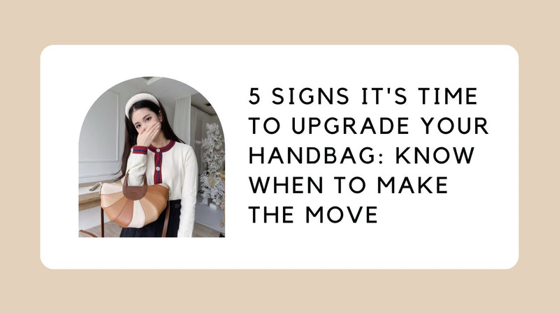 5 Signs It's Time to Upgrade Your Handbag: Know When to Make the Move ...