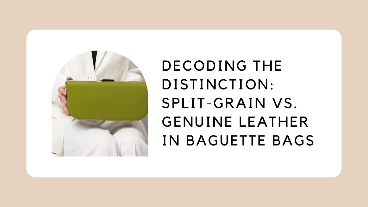 Decoding the Distinction: Split-Grain vs. Genuine Leather in Baguette ...