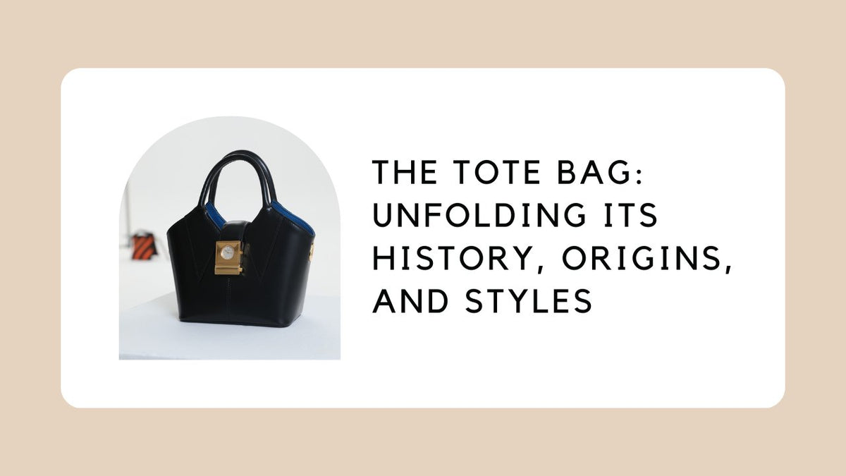 The Tote Bag: Unfolding its History, Origins, and Styles – ZORNNA