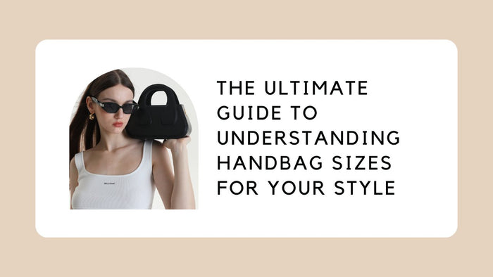 The Ultimate Guide to Understanding Handbag Sizes for Your Style – ZORNNA
