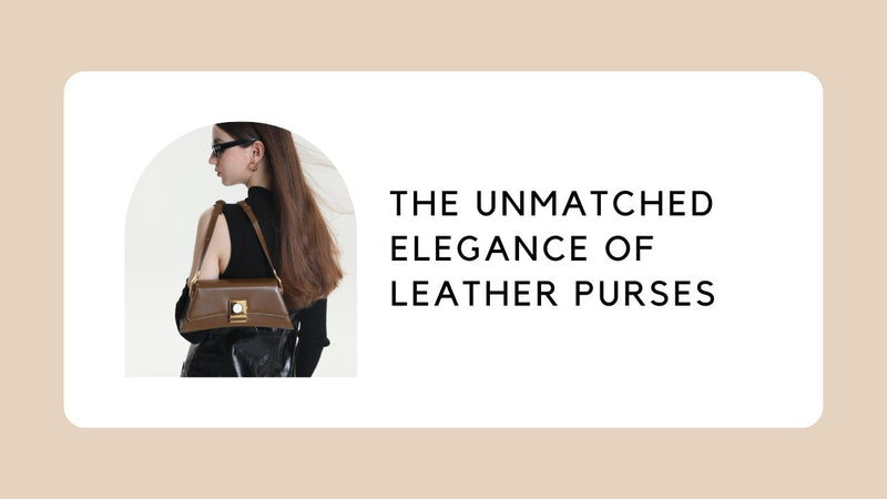 The Unmatched Elegance of Leather Purses: Your Ultimate Fashion ...