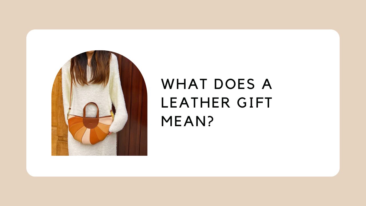 What Does a Leather Gift Mean? – ZORNNA