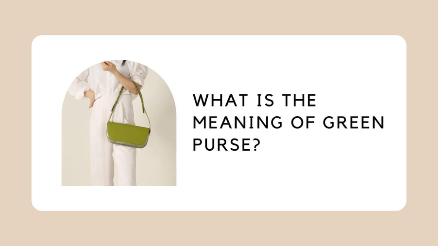 What Is the Meaning of Green Purse? – ZORNNA